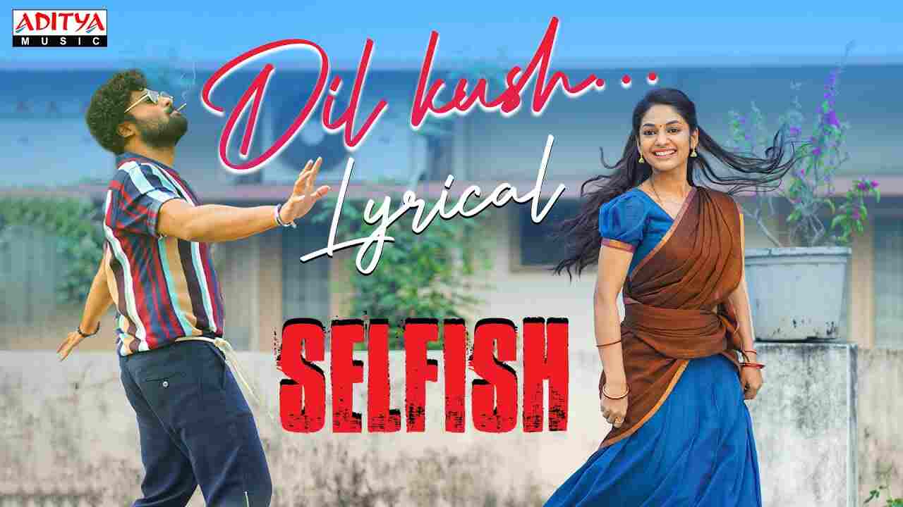 Dil Kush Song Lyric in Telugu & English - Selfish Film | LyricalVenue