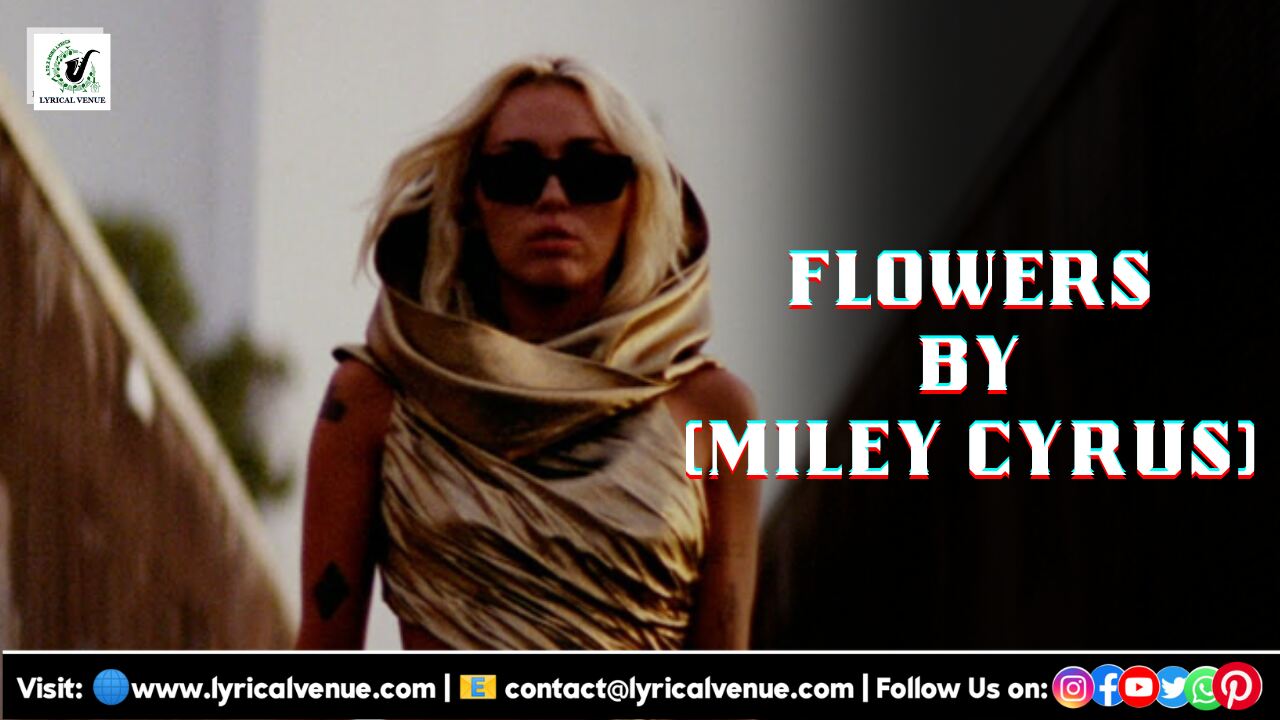 Flowers Song Lyrics Miley Cyrus from Official Music Video - Lyrical Venue
